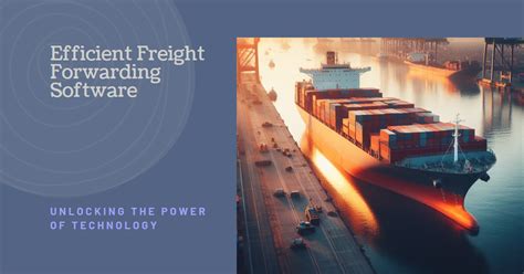 Unlocking Efficiency A Guide To Freight Forwarding Software