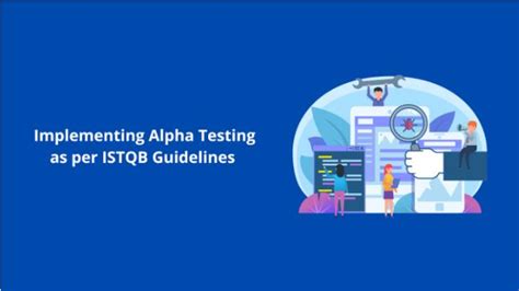 Implementing Alpha Testing As Per Istqb Guidelines