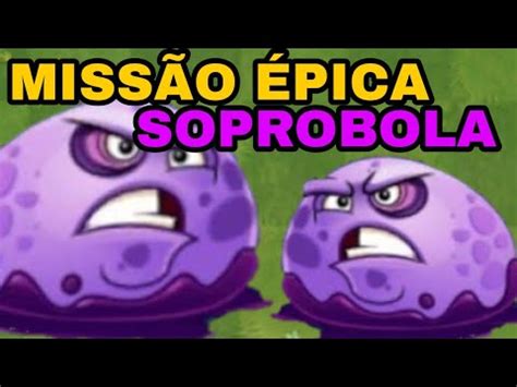 Plants vs zombies 2 MISSÃO ÉPICA DA SOPROBOLA YouTube