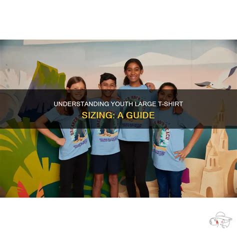 Understanding Youth Large T Shirt Sizing A Guide Shunvogue