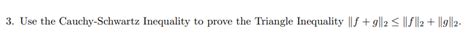 Solved 3 Use The Cauchy Schwartz Inequality To Prove The Chegg