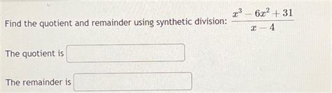 Solved Find The Quotient And Remainder Using Synthetic Chegg