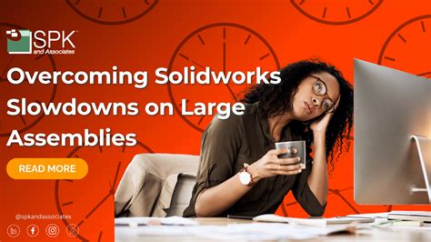 Overcoming Solidworks Slowdowns On Large Assemblies Spk And Associates