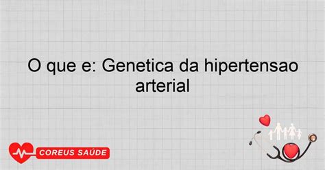 O Que é Genética Da Hipertensão Arterial