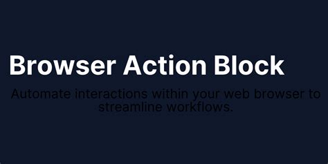 Browser Action Block Lemmebuild Documentation