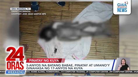 3-anyos na batang babae, pinatay at umano'y ginahasa ng 17-anyos na kuya | 24 Oras Weekend - YouTube