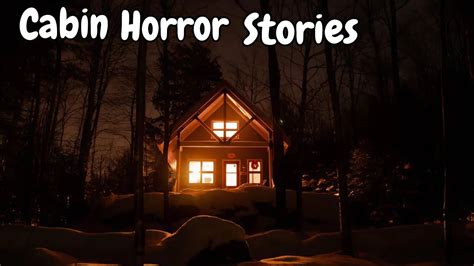 True Disturbing Cabin Horror Stories YouTube