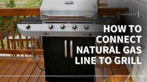 How To Connect Natural Gas Line To Grill Archute