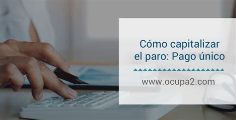 Capitalizar el paro Cómo hacerlo Agencia de Colocación Ocupa2