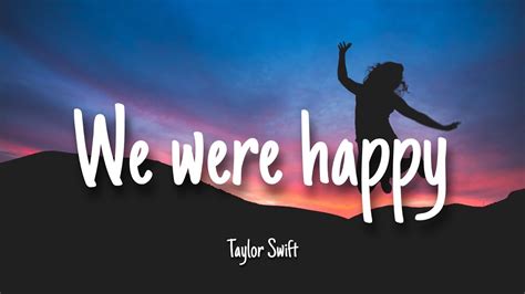 We Were Happy Taylor Swift Lyrics Youtube Music