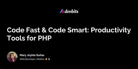 Code Fast And Code Smart Productivity Tools For Php
