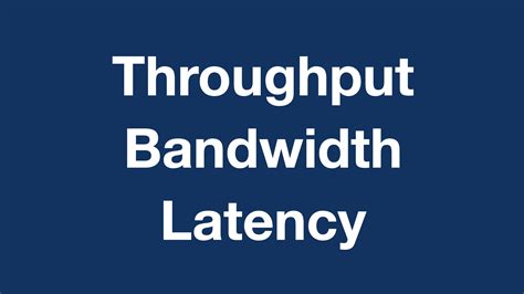 Throughput Bandwidth 그리고 Latency