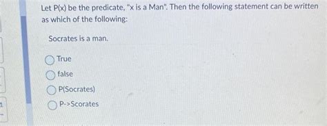 Solved Let P(x) be the predicate, " x is a Man". Then the | Chegg.com