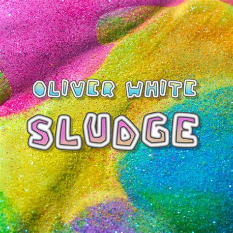 Sludge Oliver White