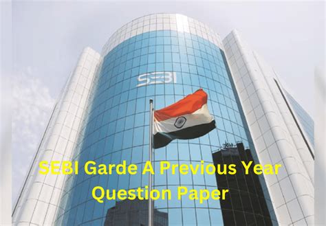 Sebi Grade A Previous Year Question Papers Pdf