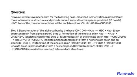 SOLVED Draw A Curved Arrow Mechanism For The Following Base Catalyzed