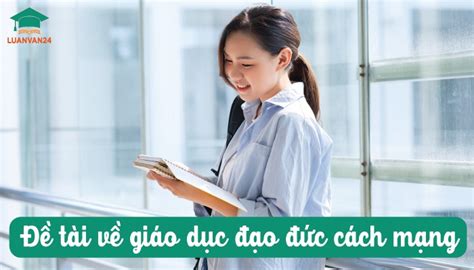 45 đề Tài Mẫu Luận Văn Giáo Dục đạo đức Cho Thanh Niên Mới Nhất