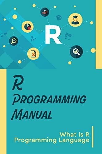 R Programming Manual What Is R Programming Language Ebook
