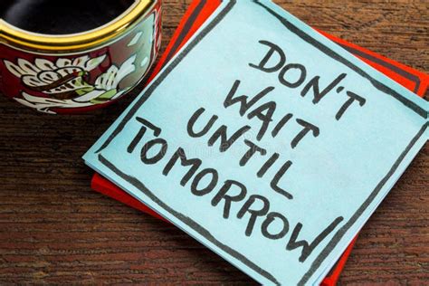 Do Not Wait Until Tomorrow Advice Stock Image Image Of Handwriting
