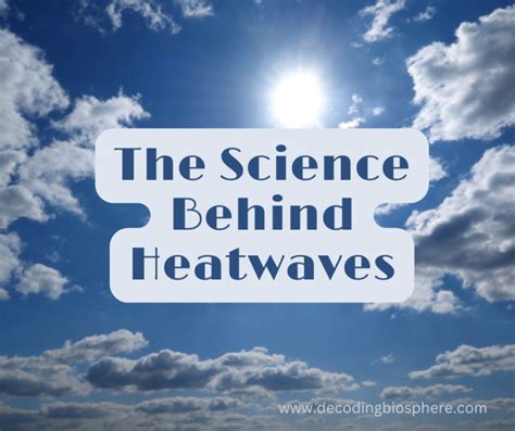 The Science Behind Heatwaves Understanding The Causes And Effects