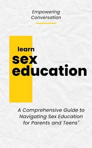 Sex Education Empowering Conversations A Comprehensive Guide To
