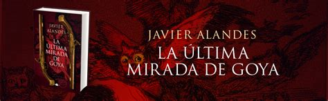 La última mirada de Goya Contraluz Alandes Javier Amazon es Libros