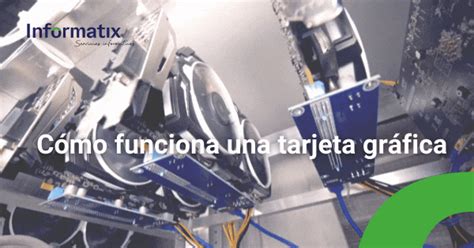 ¿cómo Funciona Una Tarjeta Gráfica