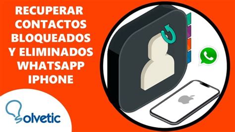 Aprende a Recuperar un Número Bloqueado y Eliminado de WhatsApp 2025