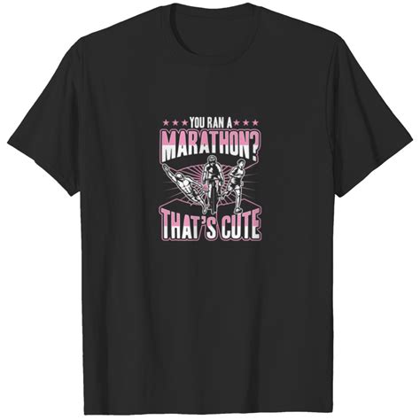 You Ran A Marathon Thats Cute Funny Triathlon T Shirt Sold By Bobby