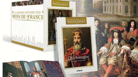 La Grande Histoire des Rois de France découvrez la collection de