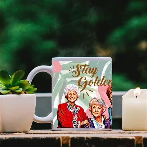 Golden Girls Coffee Mug Stay Golden Drinkware Tea Etsy