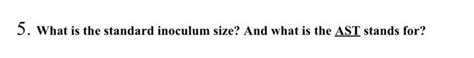 Solved 5 What Is The Standard Inoculum Size And What Is