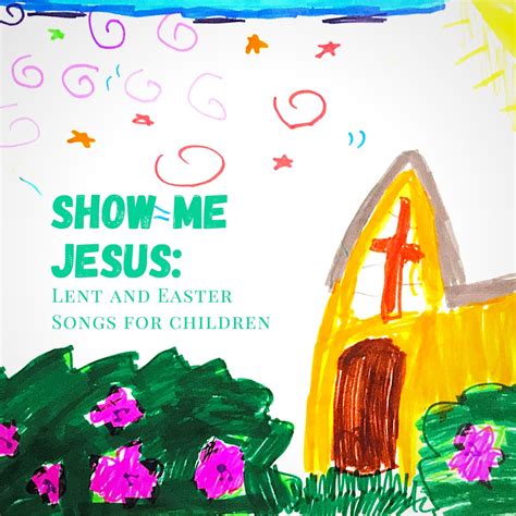 Show Me Jesus Lent And Easter Songs By Caralyn Wrobel On Apple Music