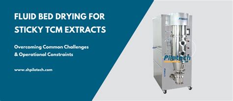 Fluid Bed Drying For Sticky Tcm Extracts Overcoming Common Challenges