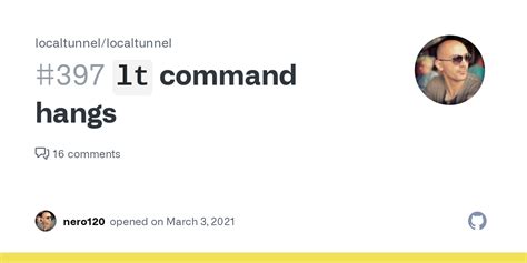`lt` Command Hangs · Issue 397 · Localtunnellocaltunnel · Github
