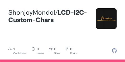GitHub ShonjoyMondol LCD I2C Custom Chars
