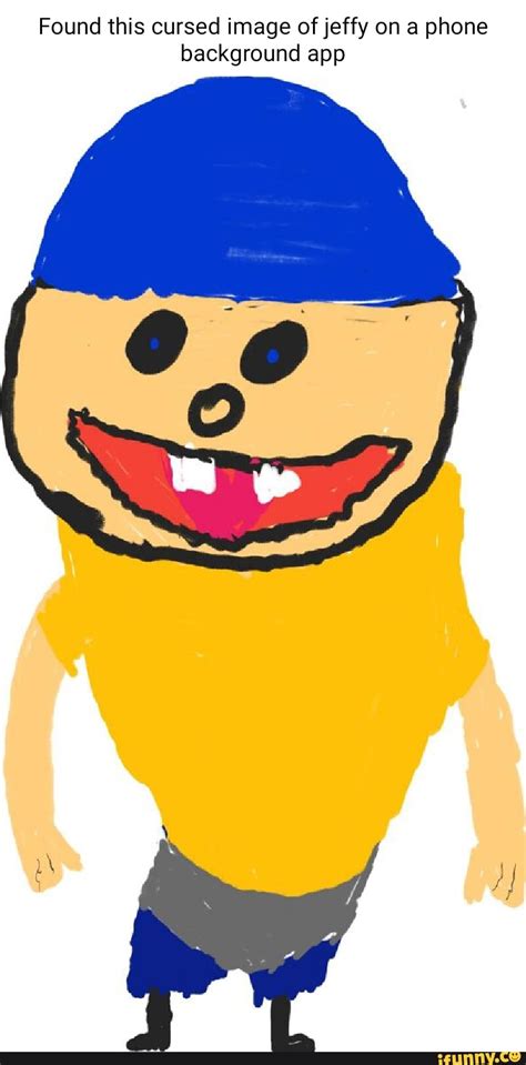 Found This Cursed Image Of Jeffy On A Phone Background App Ifunny