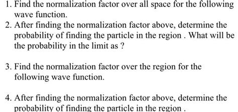 1 Find The Normalization Factor Over All Space For