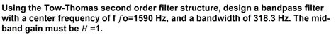 Solved Using The Tow Thomas Second Order Filter Structure