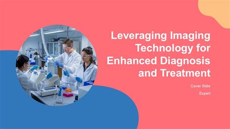 Leveraging Imaging Technology For Enhanced Diagnosis And Treatment Ppt Presentation Acp