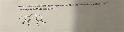 Solved Depict a viable synthesis to the following compound. | Chegg.com