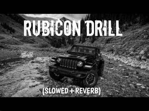RUBICON DRILL SLOWED REVERB ParmishVermaFilms YouTube