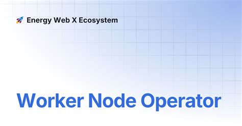 Worker Node Operator Energy Web X Ecosystem