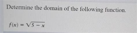 Solved Determine The Domain Of The Following Chegg