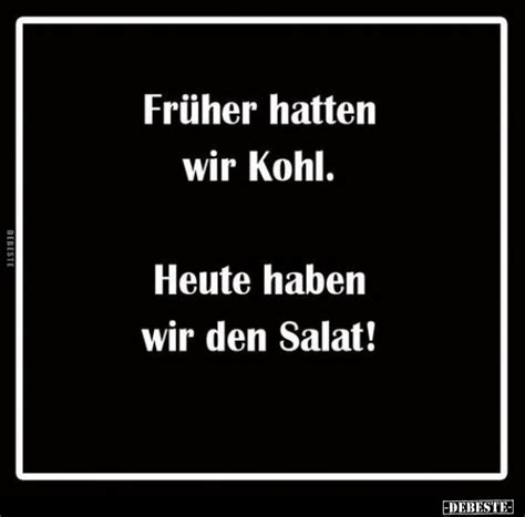 Früher hatten wir Kohl Heute haben wir den Salat DEBESTE de