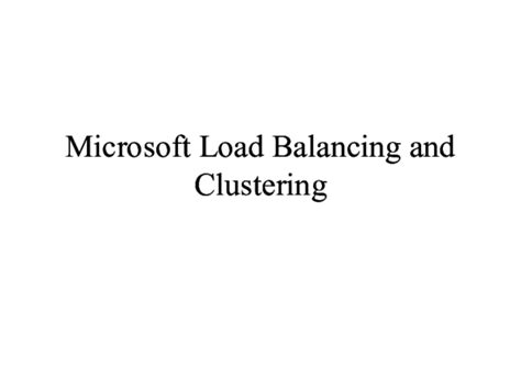 ppt load balancing and clustering in microsoft systems