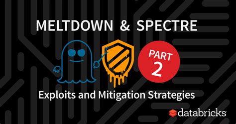 Meltdown And Spectre Exploits And Mitigation Strategies The Databricks Blog