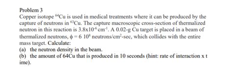 Solved Problem 3 Copper Isotope 64 Cu Is Used In Medical