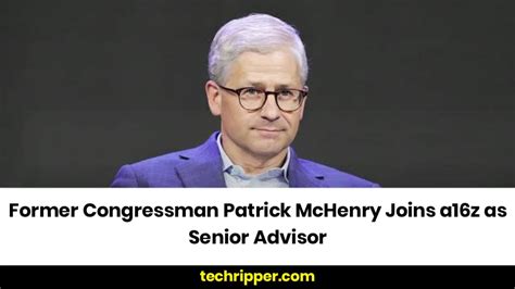 Former Congressman Patrick Mchenry Joins A16z As Senior Advisor