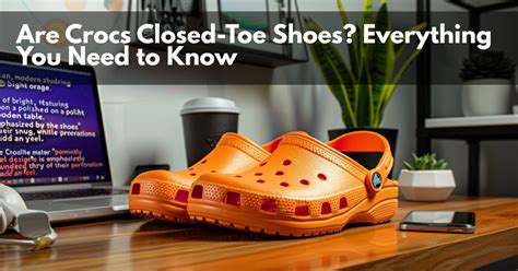 Are Crocs Closed Toe Shoes Everything You Need To Know